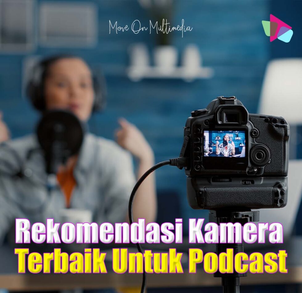 Kamera Untuk Video Podcast Berkualitas: Ini Rekomendasinya!