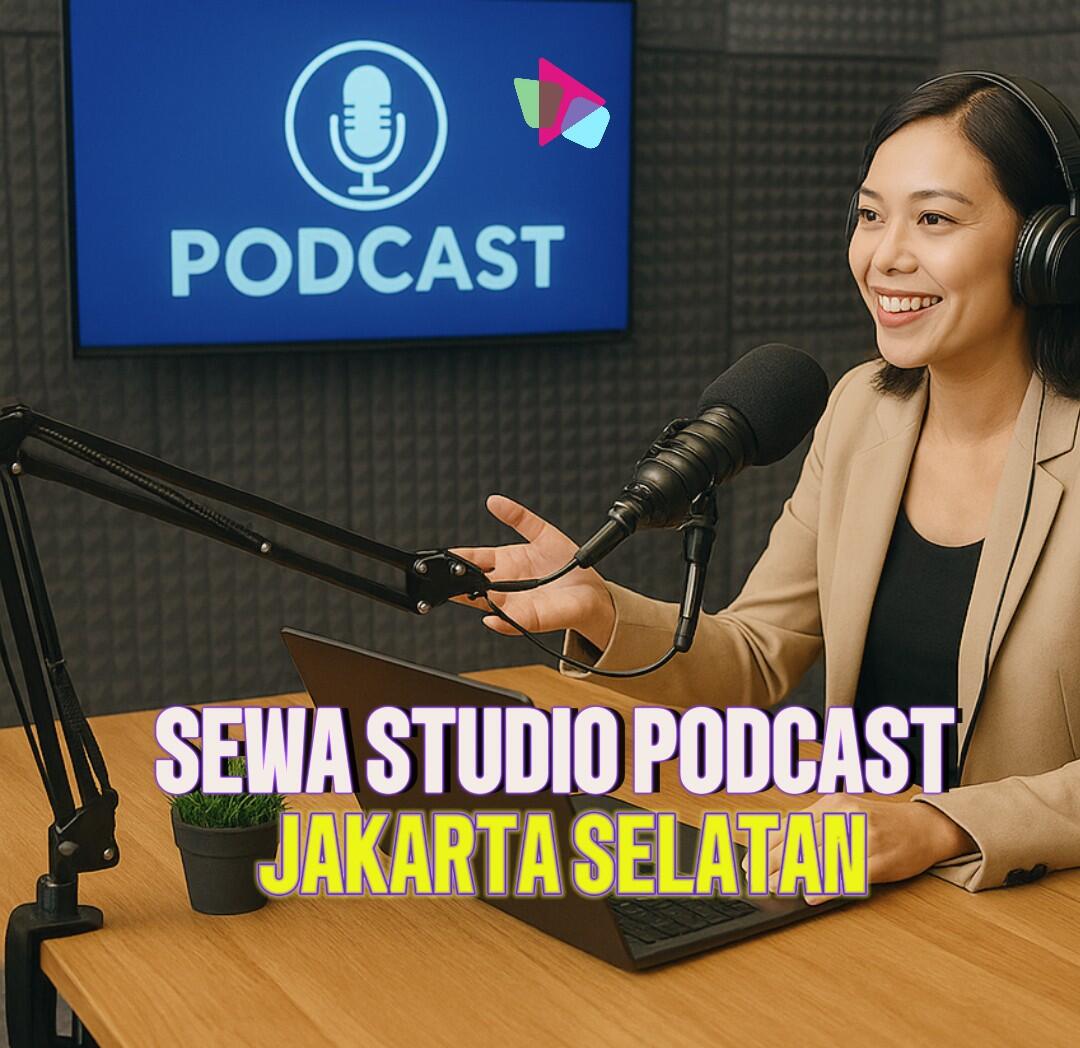 Studio Podcast Jakarta Selatan: Rekomendasi Sewa Terbaik